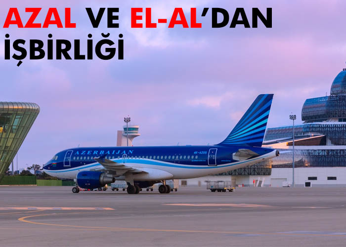 AZAL ve EL-AL’dan ortak uçuş anlaşması - AirTurkHaber.com